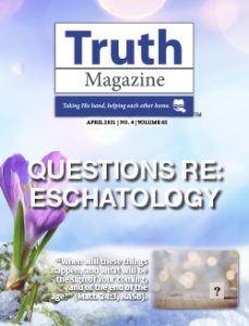 Truth Magazine April 2021 – Truth Magazine